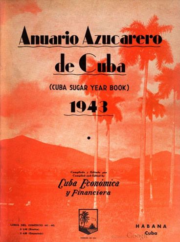 Anuario Azucarero de Cuba. Cuba Sugar Year Book. 1943-1945, 1947 ...